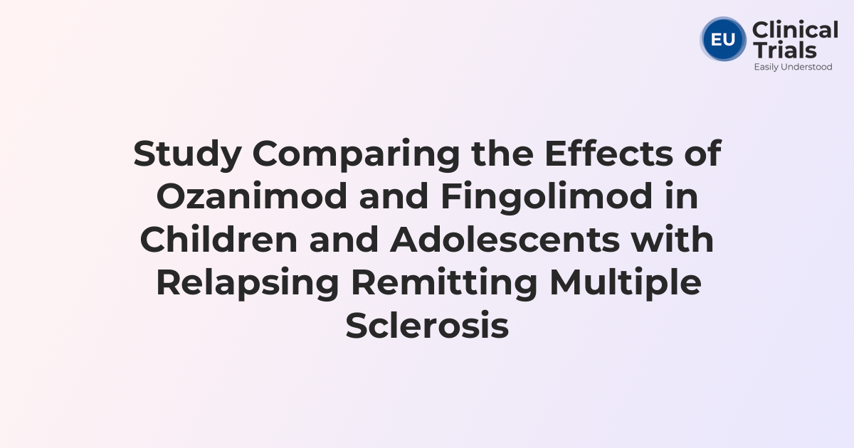 Study Comparing the Effects of Ozanimod and Fingolimod in Children and ...