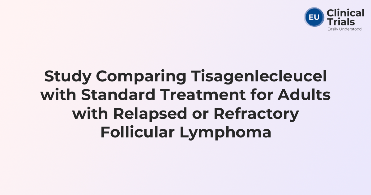 Study Comparing Tisagenlecleucel with Standard Treatment for Adults with Relapsed or Refractory ...