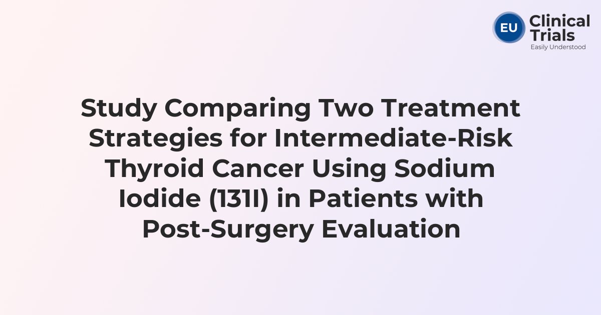 Study Comparing Two Treatment Strategies for Intermediate-Risk Thyroid ...