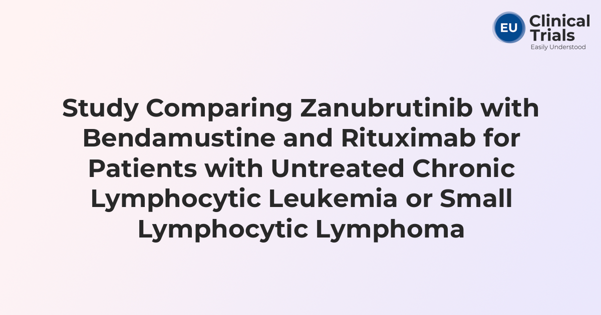 Study Comparing Zanubrutinib with Bendamustine and Rituximab for ...