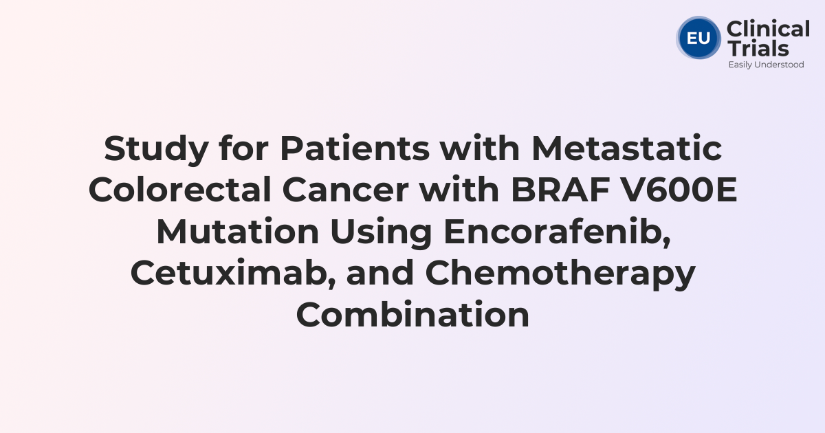 Study for Patients with Metastatic Colorectal Cancer with BRAF V600E ...