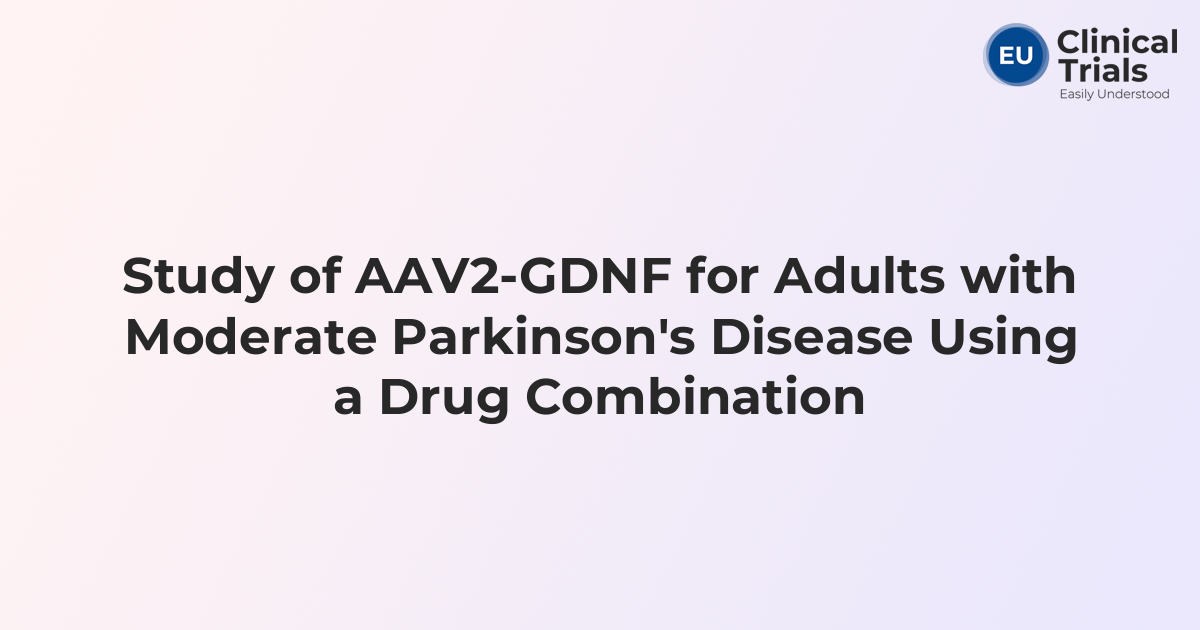 Study of AAV2-GDNF for Adults with Moderate Parkinson’s Disease Using a ...