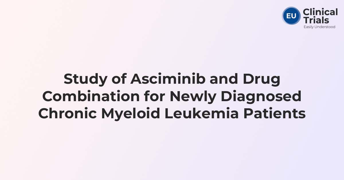 Study of Asciminib and Drug Combination for Newly Diagnosed Chronic ...