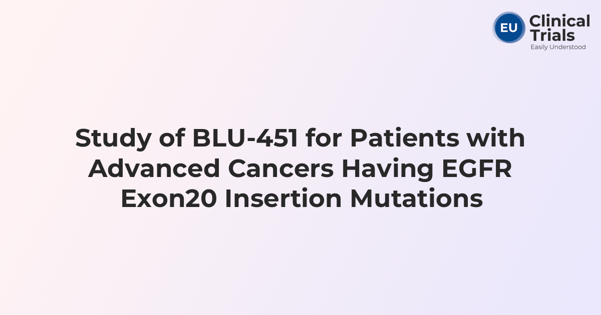 Study of BLU-451 for Patients with Advanced Cancers Having EGFR Exon20 Insertion Mutations