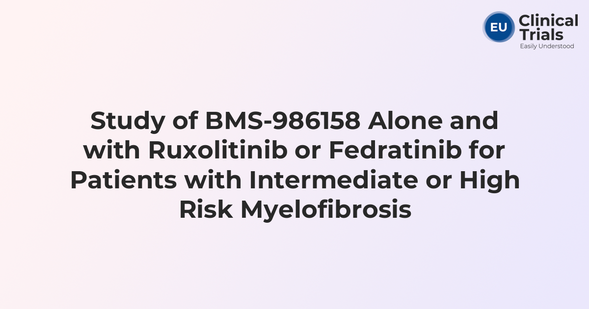Study of BMS-986158 Alone and with Ruxolitinib or Fedratinib for ...