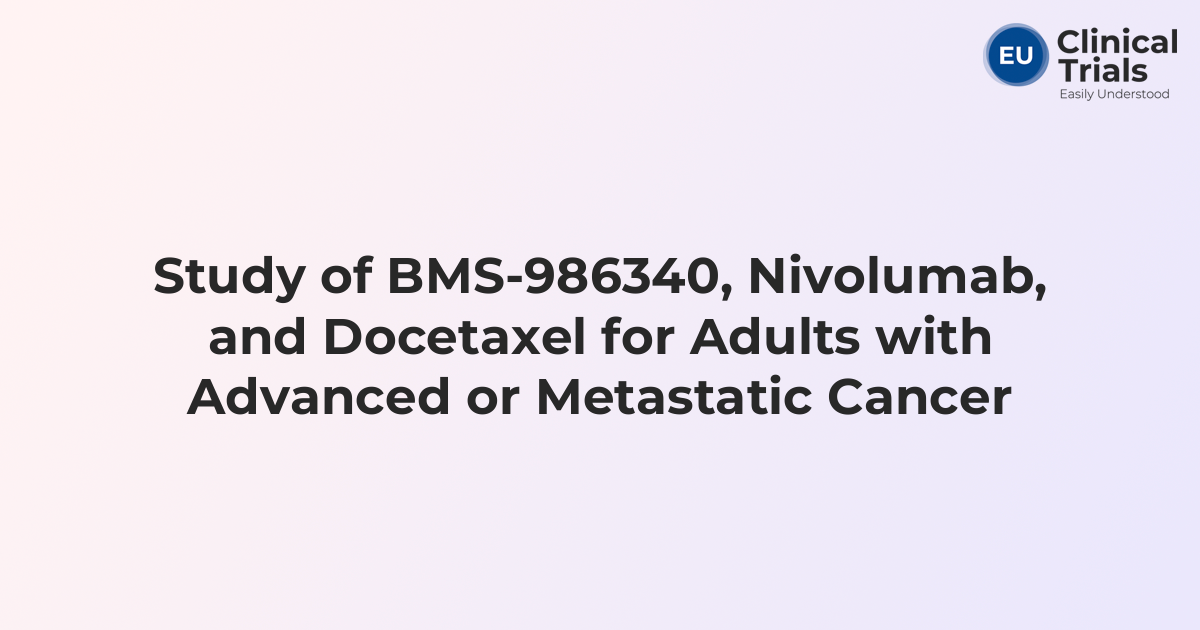 Study of BMS-986340, Nivolumab, and Docetaxel for Adults with Advanced ...