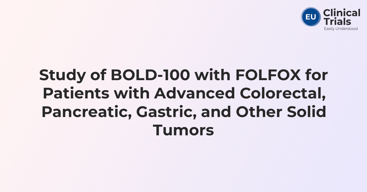 Study of BOLD-100 with FOLFOX chemotherapy (fluorouracil, folinic acid ...