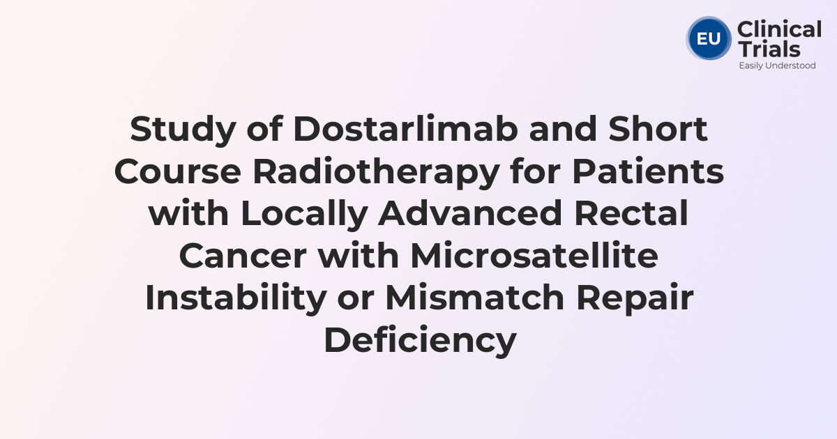 Study of Dostarlimab and Short Course Radiotherapy for Patients with ...