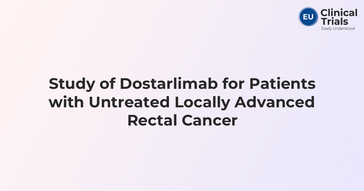 Study of Dostarlimab for Patients with Untreated Locally Advanced ...