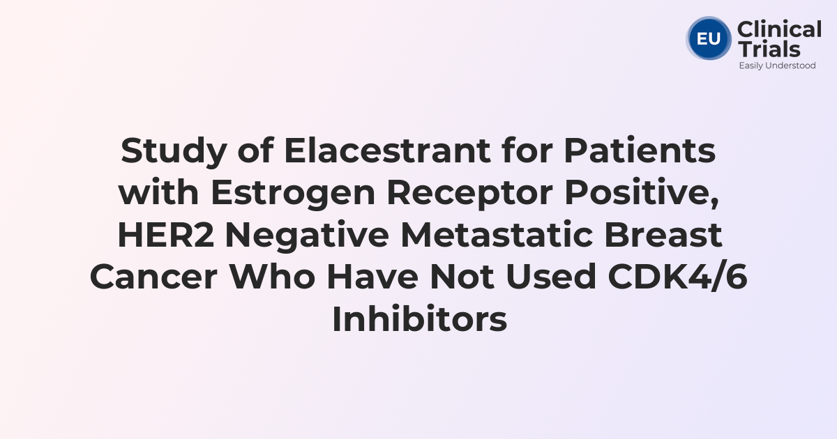 Study of Elacestrant for Patients with Estrogen Receptor Positive, HER2 ...