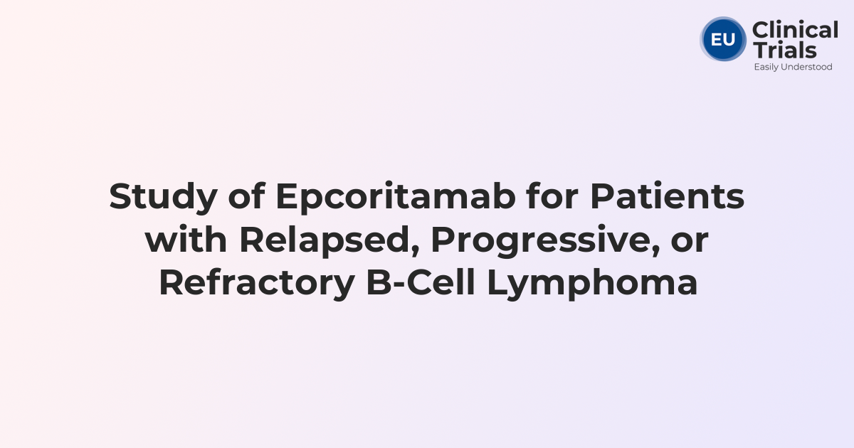Study of Epcoritamab for Patients with Relapsed, Progressive, or ...