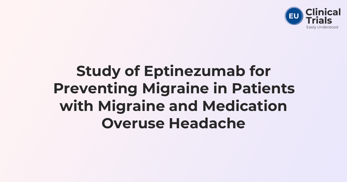 Study of Eptinezumab as Add-on Treatment for Prevention of Migraine in ...