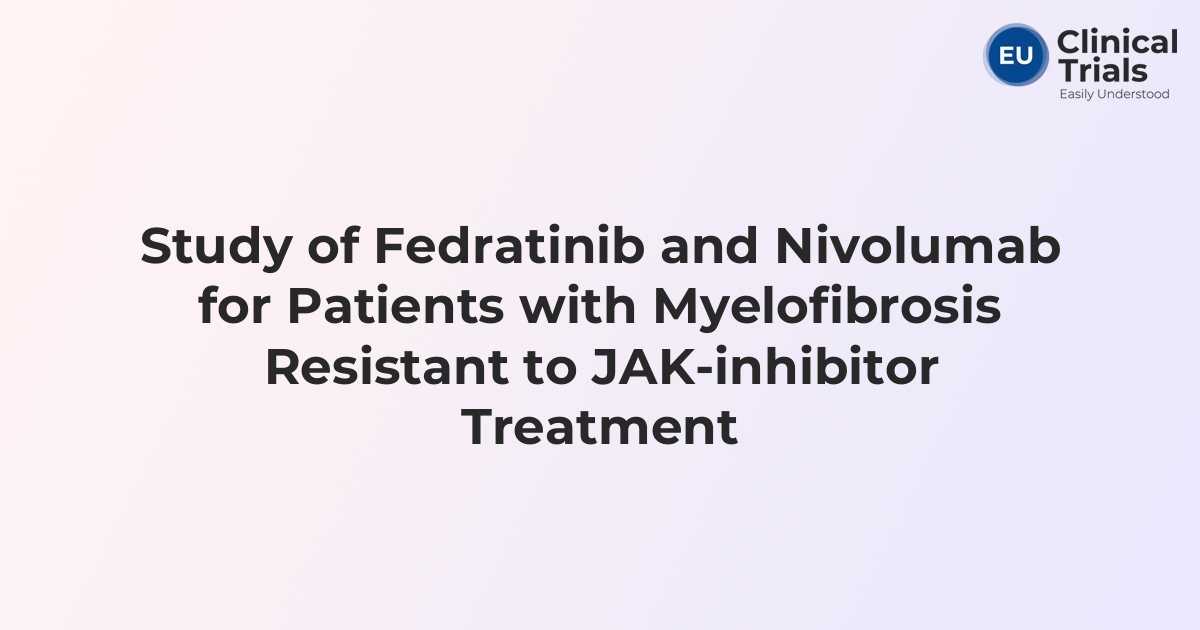 Study of Fedratinib and Nivolumab for Patients with Myelofibrosis ...