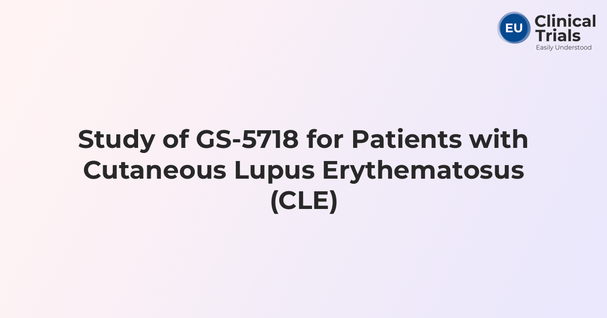 Study of GS-5718 for Patients with Cutaneous Lupus Erythematosus (CLE)