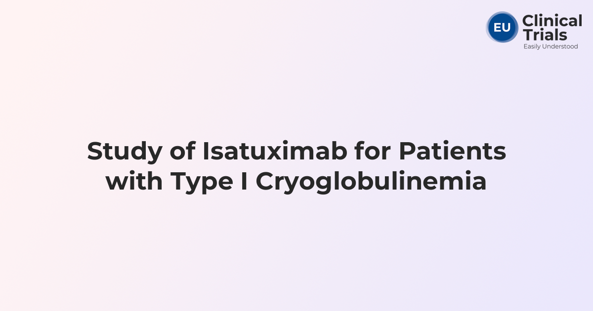 Study of Isatuximab for Patients with Type I Cryoglobulinemia