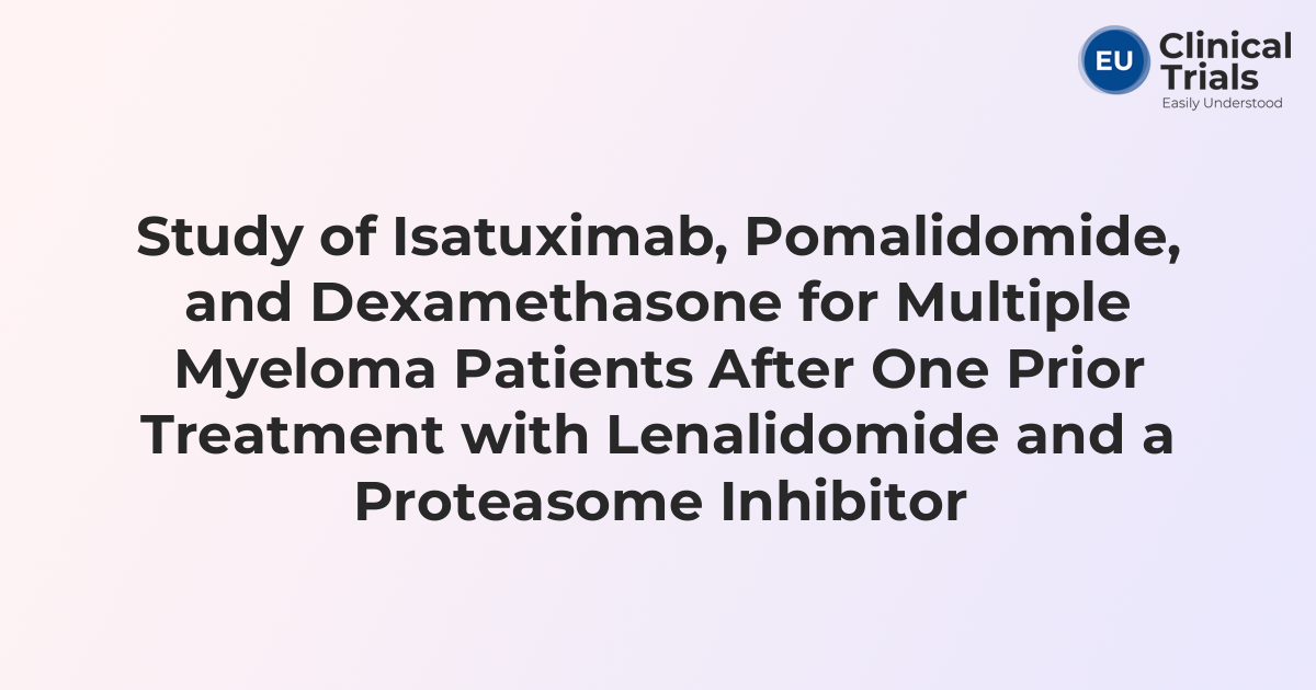 Study of Isatuximab, Pomalidomide and Dexamethasone combination for ...