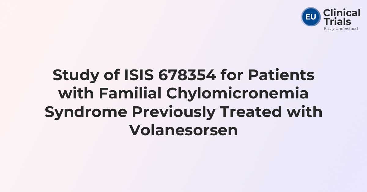 Study of ISIS 678354 for Patients with Familial Chylomicronemia ...