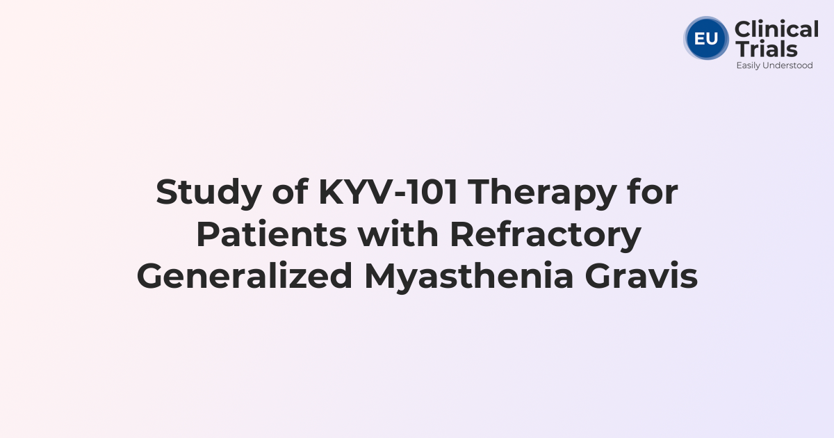 Study of KYV-101 Therapy for Patients with Refractory Generalized ...