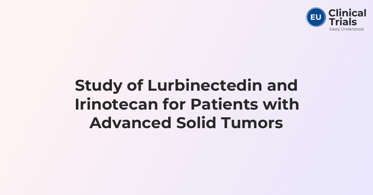 Study of Lurbinectedin and Irinotecan for Patients with Advanced Solid ...