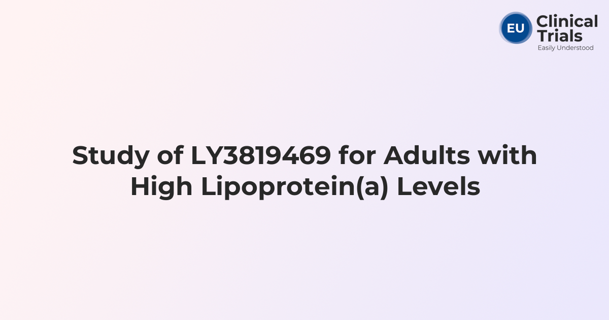 Study of LY3819469 for Adults with High Lipoprotein(a) Levels