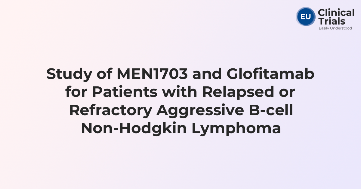 Study of MEN1703 and Glofitamab for Patients with Relapsed or ...