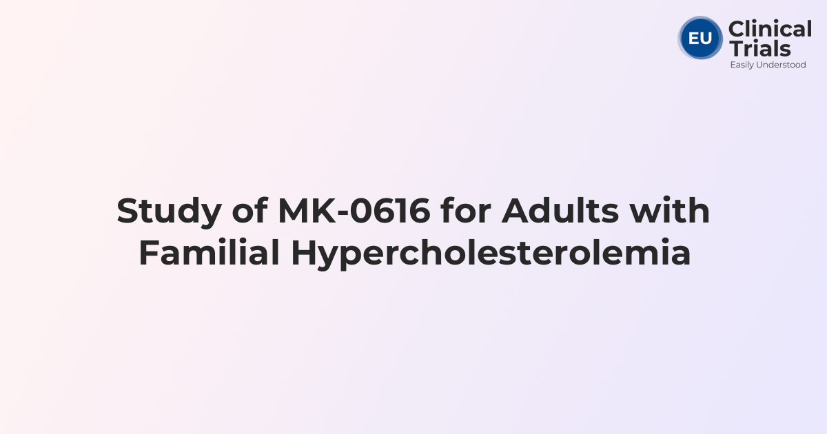 Study of MK-0616 for Adults with Familial Hypercholesterolemia