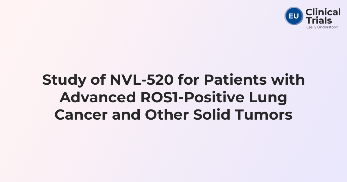 Study of NVL-520 for Patients with Advanced ROS1-Positive Lung Cancer ...