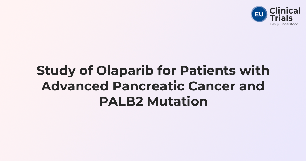 Study of Olaparib Treatment in Patients with Advanced Pancreatic Cancer ...