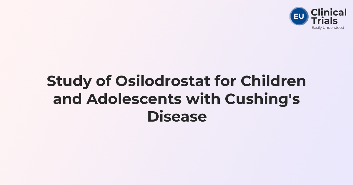 Study of Osilodrostat for Children and Adolescents with Cushing’s Disease