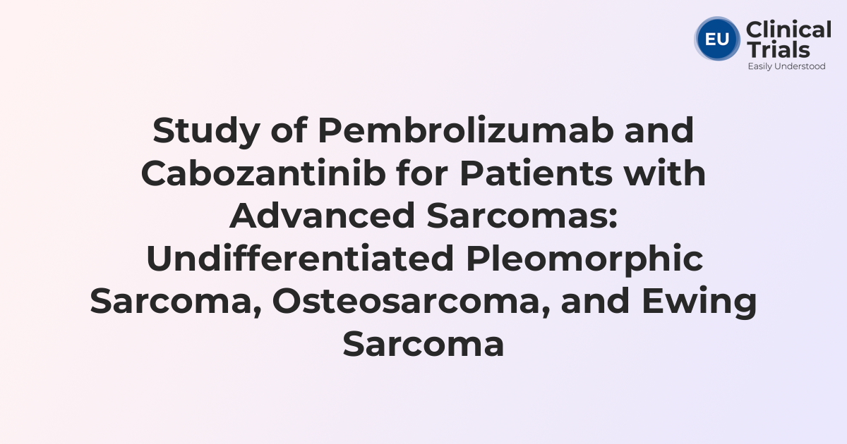 Study of Pembrolizumab and Cabozantinib for Patients with Advanced Sarcomas: Undifferentiated ...