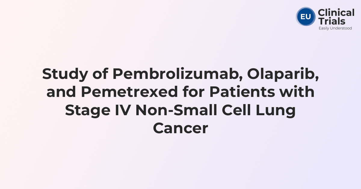 Study of Pembrolizumab, Olaparib, and Pemetrexed for Patients with Stage IV Non-Small Cell Lung ...
