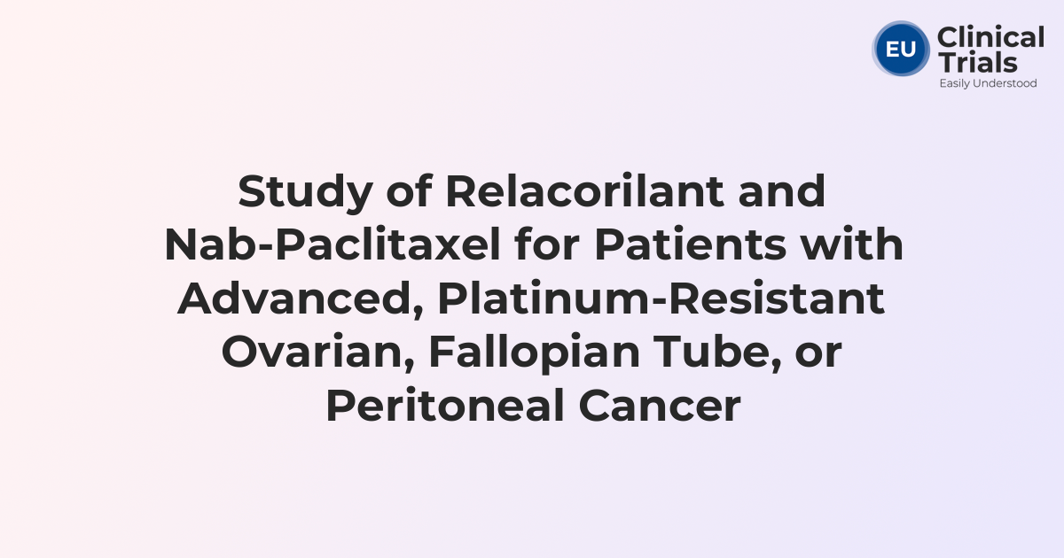 Study of Relacorilant and Nab-Paclitaxel for Patients with Advanced ...
