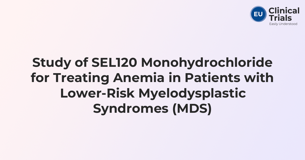 Study of SEL120 Monohydrochloride for Treating Anemia in Patients with ...