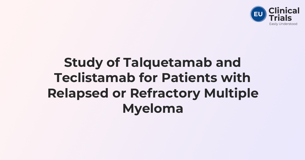 Study of Talquetamab and Teclistamab for Patients with Relapsed or ...