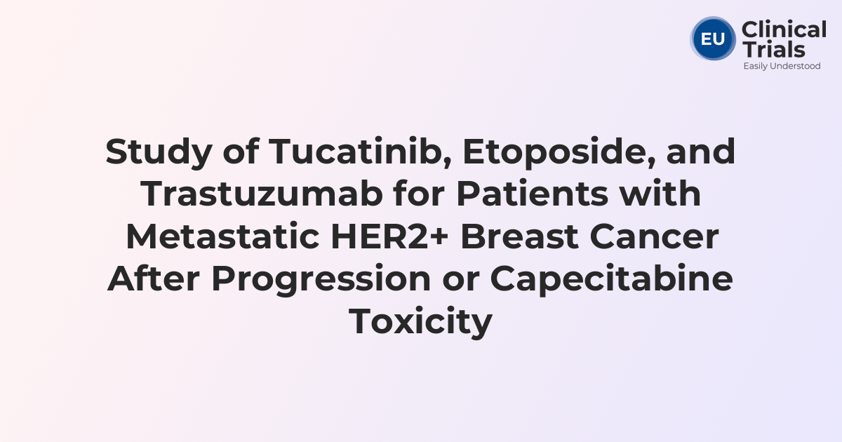 Study of Tucatinib, Etoposide, and Trastuzumab for Patients with ...