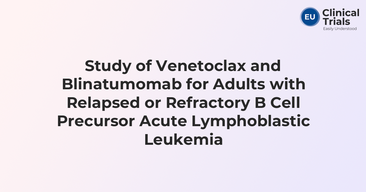 Study of Venetoclax and Blinatumomab for Adults with Relapsed or ...
