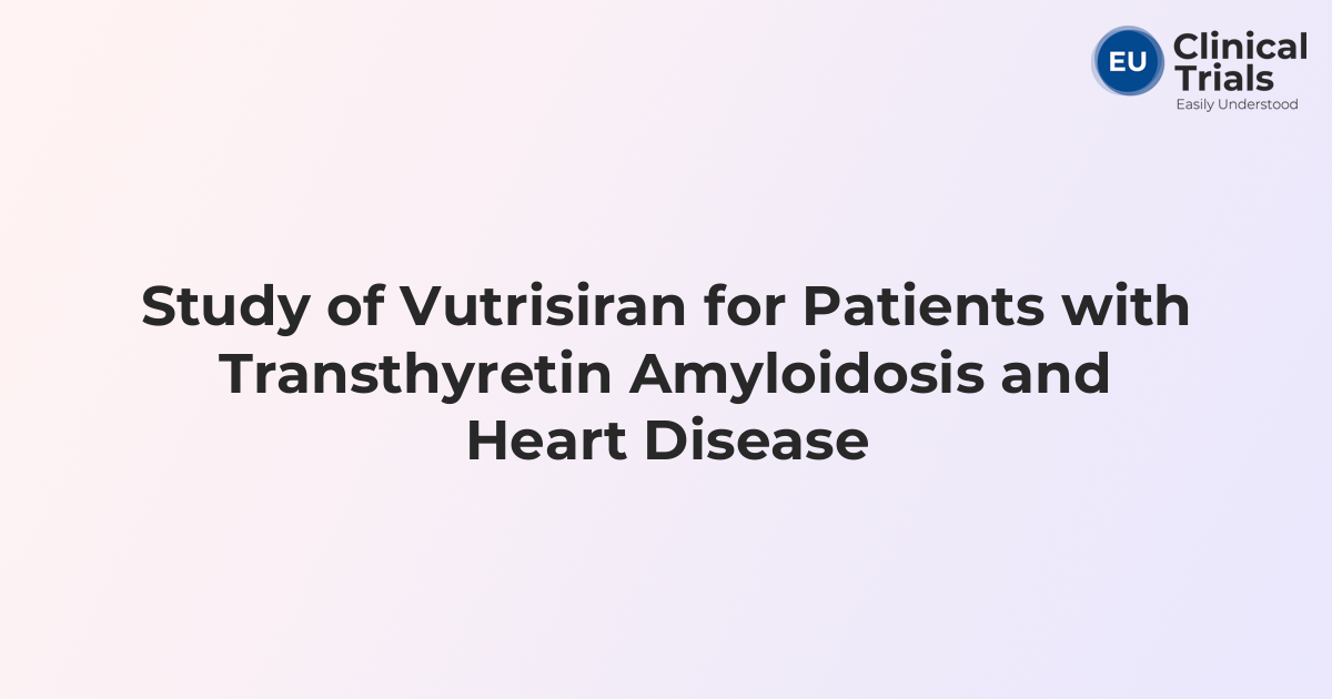 Study of Vutrisiran for Patients with Transthyretin Amyloidosis and ...