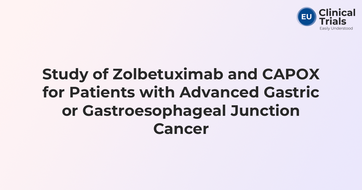 Study of Zolbetuximab and CAPOX for Patients with Advanced Gastric or ...