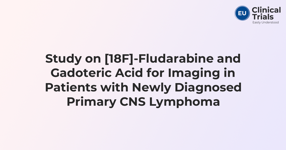 Study on [18F]-Fludarabine and Gadoteric Acid for Imaging in Patients ...