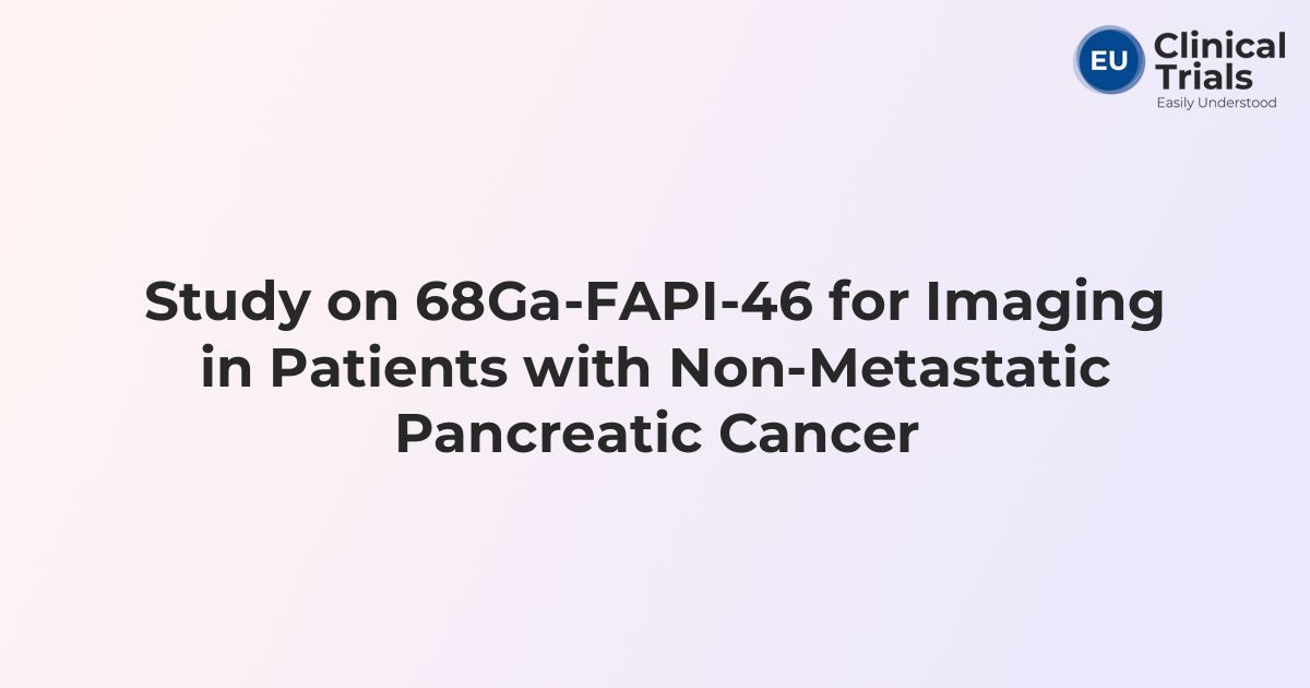 Study on 68Ga-FAPI-46 for Imaging in Patients with Non-Metastatic Pancreatic Cancer