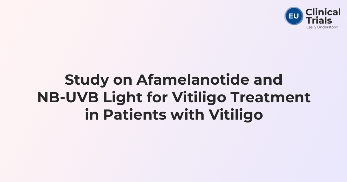 Study on Afamelanotide and NB-UVB Light for Vitiligo Treatment in ...