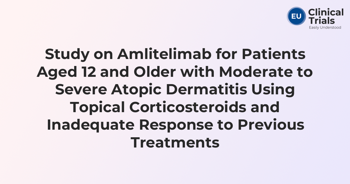 Study on Amlitelimab for Patients Aged 12 and Older with Moderate to ...