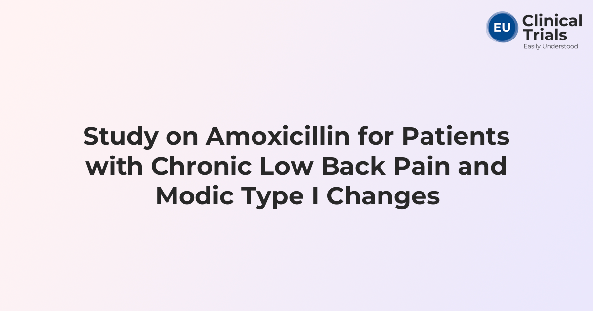 Study on Amoxicillin for Patients with Chronic Low Back Pain and Modic ...