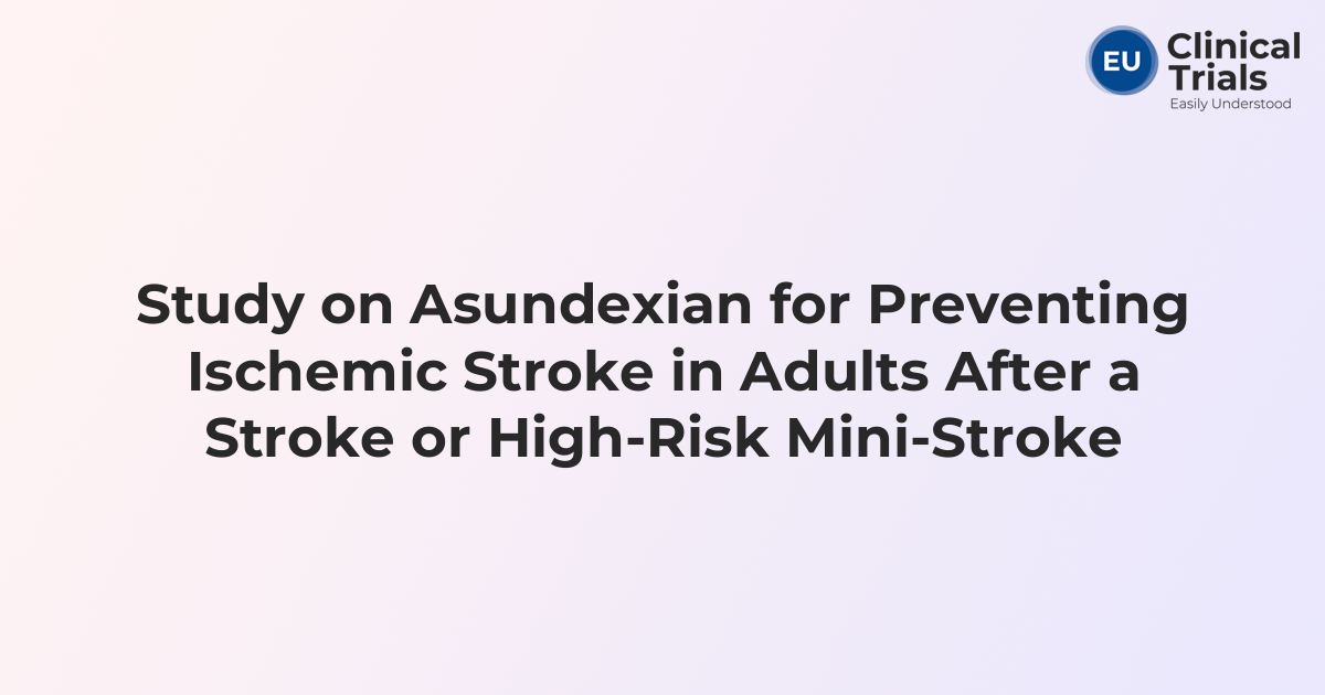 Study on Asundexian for Preventing Ischemic Stroke in Adults After a ...
