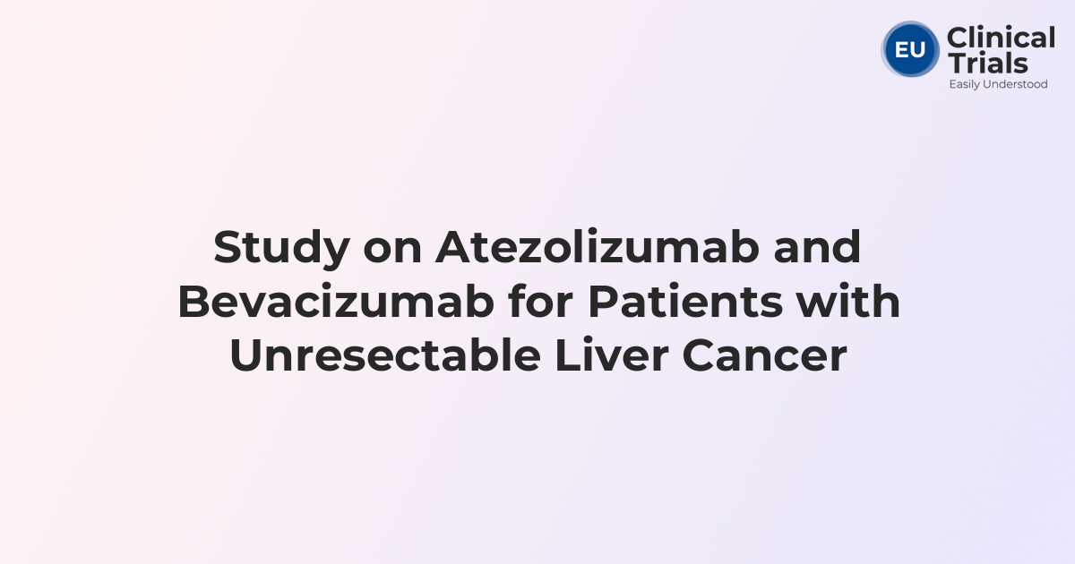 Study on Atezolizumab and Bevacizumab for Patients with Unresectable ...