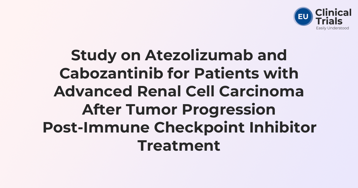 Study on Atezolizumab and Cabozantinib for Patients with Advanced Renal ...