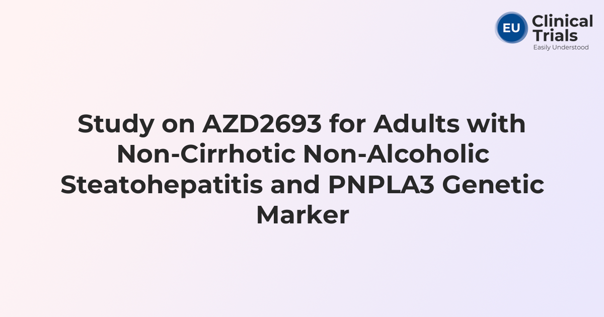 Study on AZD2693 for Adults with Non-Cirrhotic Non-Alcoholic ...