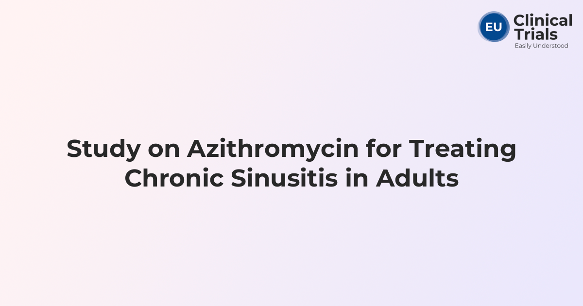 Study on Azithromycin for Treating Chronic Sinusitis in Adults