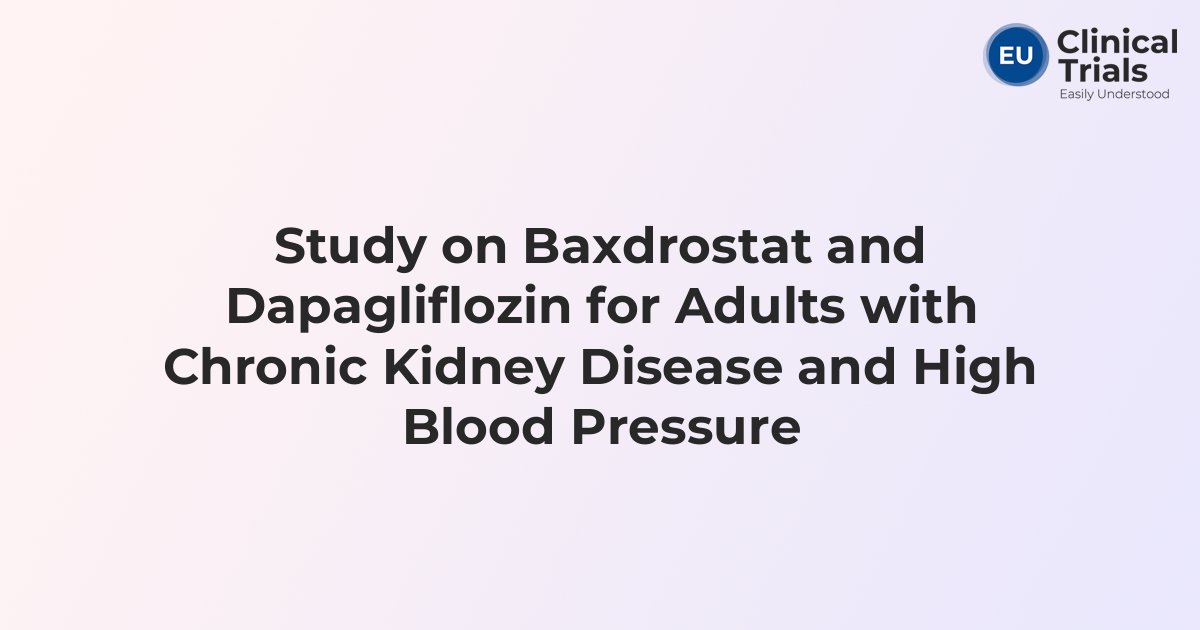 Study on Baxdrostat and Dapagliflozin for Adults with Chronic Kidney Disease and High Blood Pressure