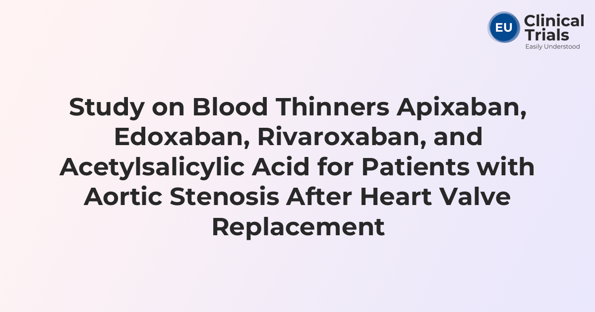Study on Blood Thinners Apixaban, Edoxaban, Rivaroxaban, and ...